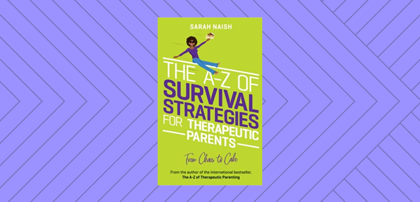 The A-Z of Survival Strategies for Therapeutic Parents by Sarah Naish ...