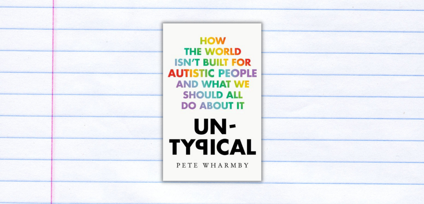 Untypical: How the world isn’t built for autistic people and what we ...